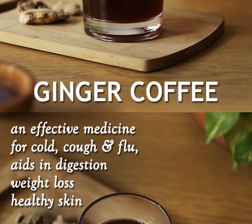 Ginger Coffee - the best medicine for cold, cough, indigestion, and ...